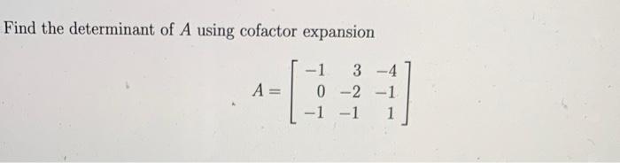 Solved Find the determinant of A using cofactor expansion | Chegg.com