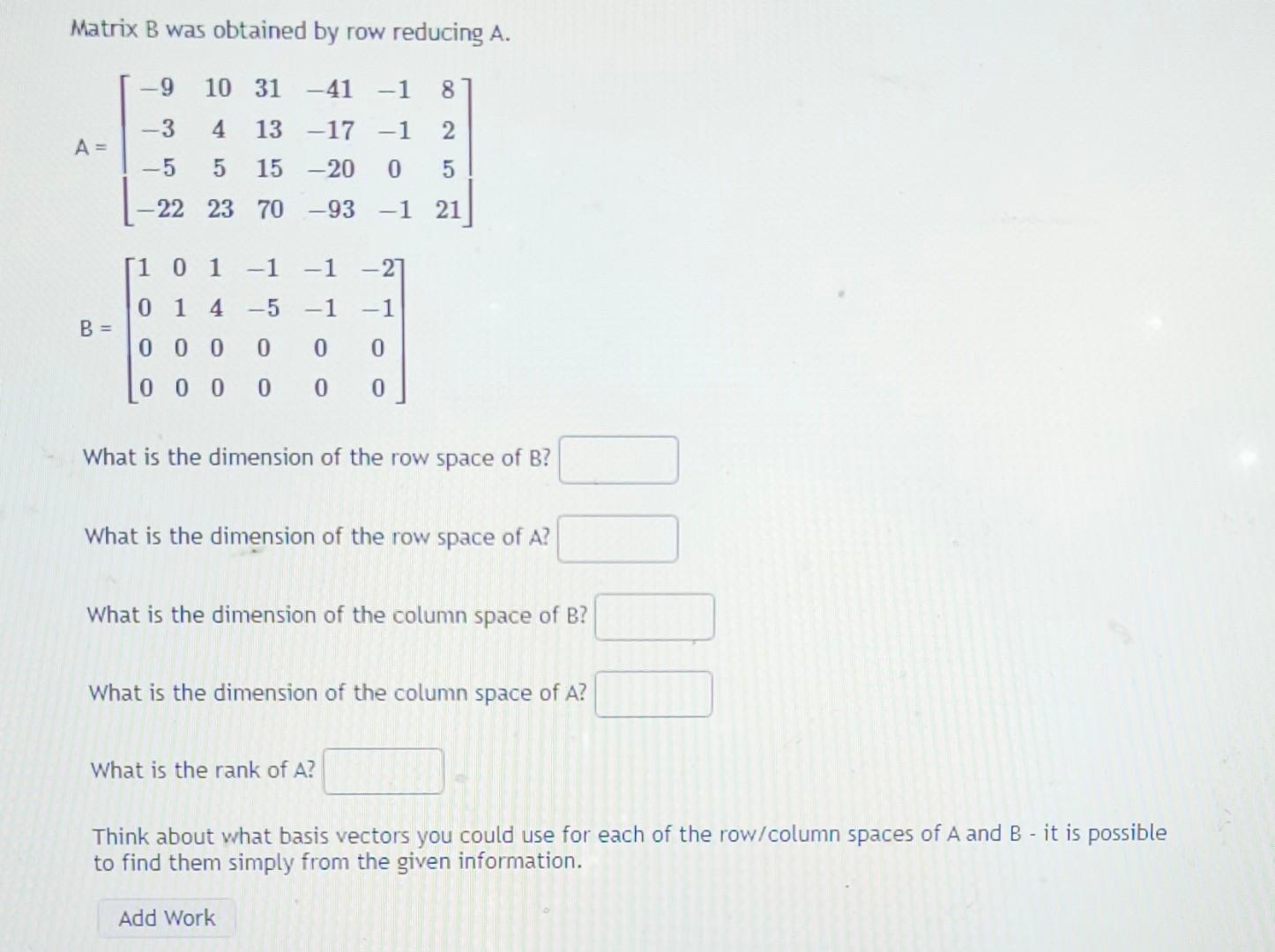 Solved Matrix B was obtained by row reducing A. | Chegg.com