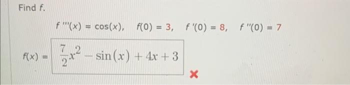 Solved Find f. f′′′(x)=cos(x),f(0)=3,f′(0)=8,f′′(0)=7 | Chegg.com