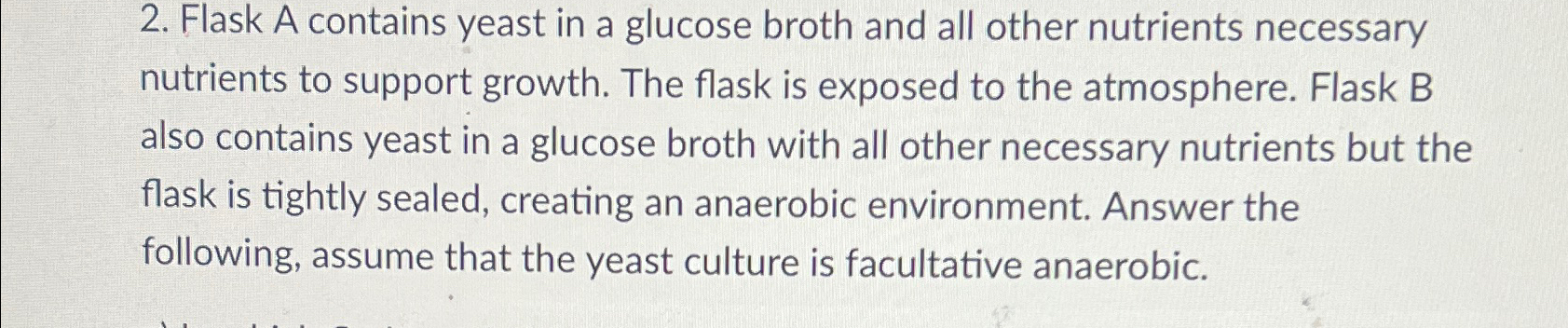 Solved Flask A contains yeast in a glucose broth and all | Chegg.com