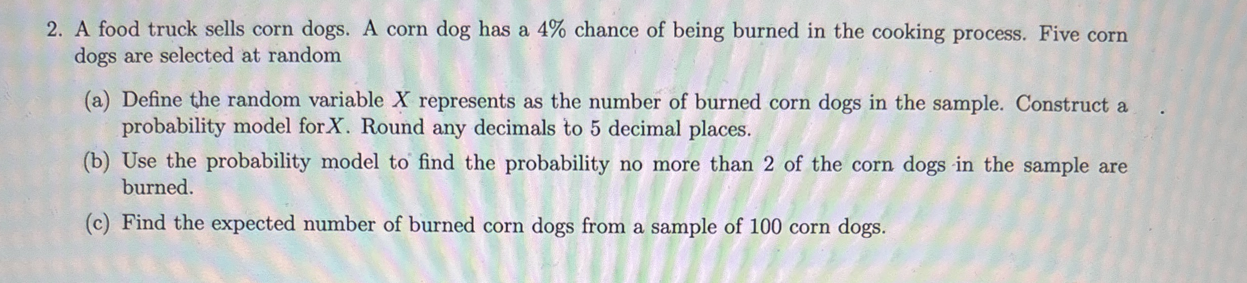 Solved A food truck sells corn dogs. A corn dog has a 4% | Chegg.com