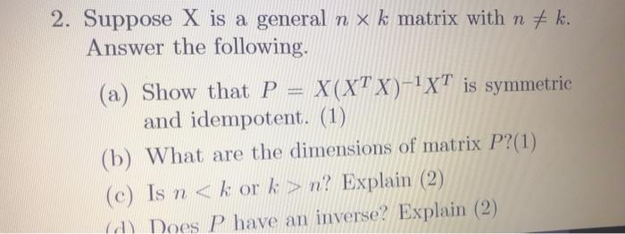 Solved 2. Suppose X is a general n x k matrix with n #k. | Chegg.com