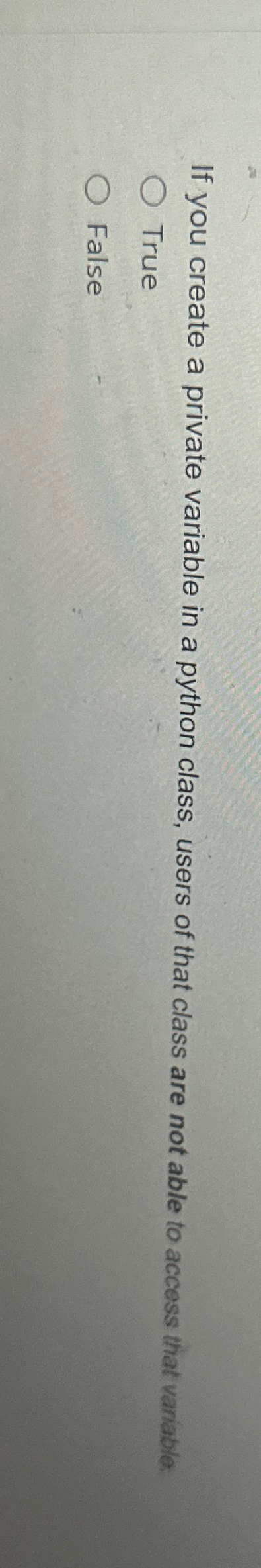 Solved If you create a private variable in a python class, | Chegg.com