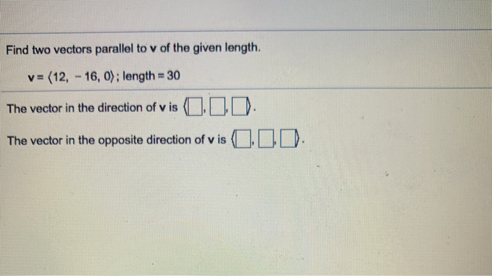 Solved Find two vectors parallel to v of the given length. v | Chegg.com