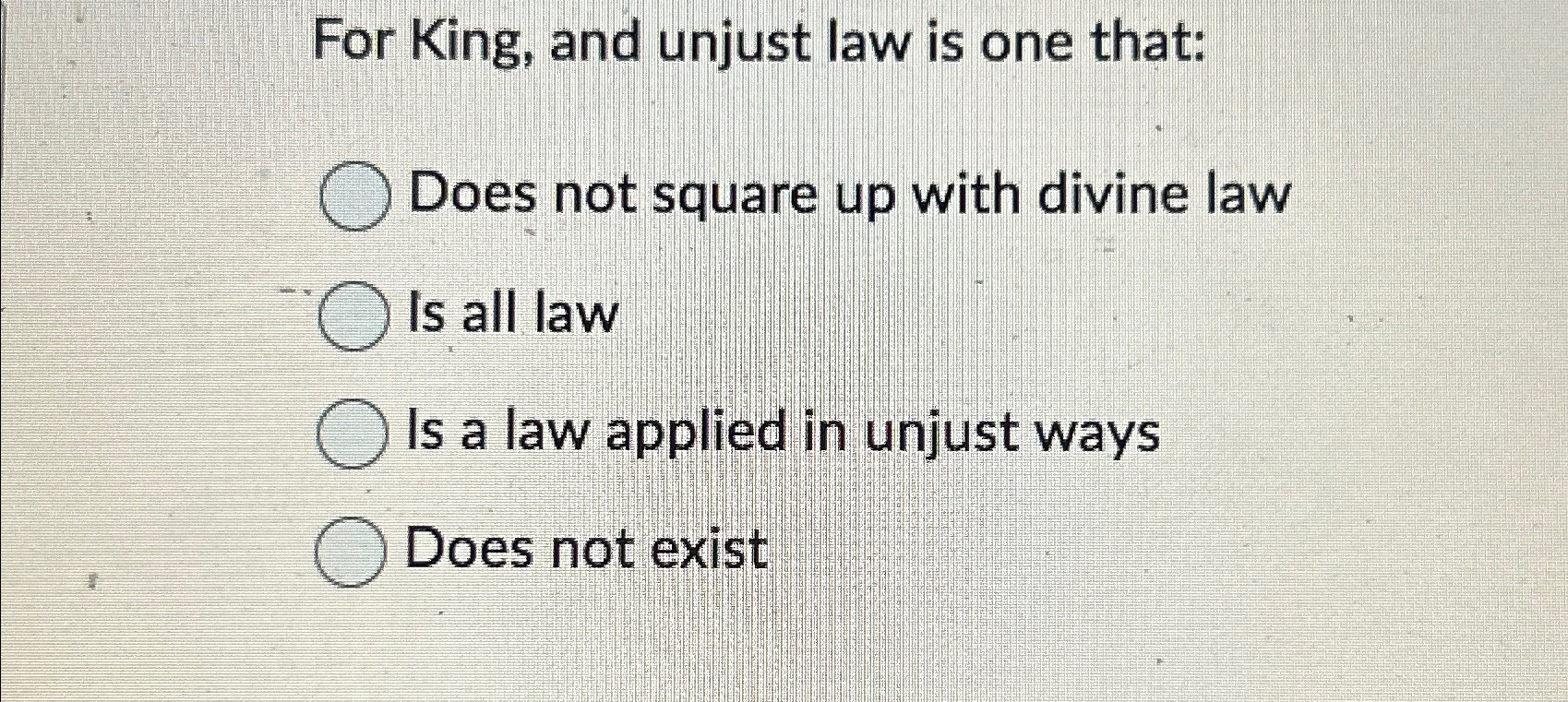 Solved For King, and unjust law is one that:Does not square | Chegg.com