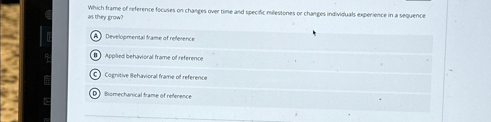 Solved Which frame of reference focuses on changes over time | Chegg.com