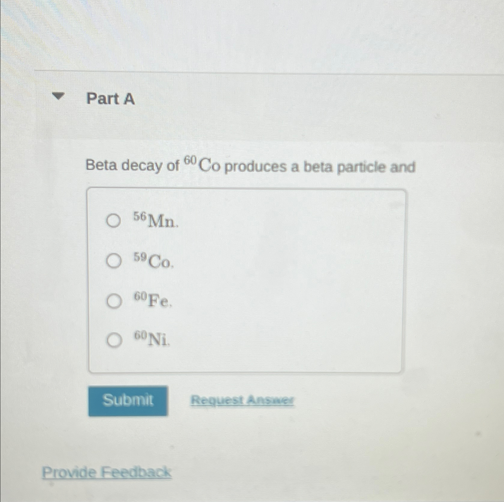 Solved Part ABeta decay of ?60Co ﻿produces a beta particle | Chegg.com