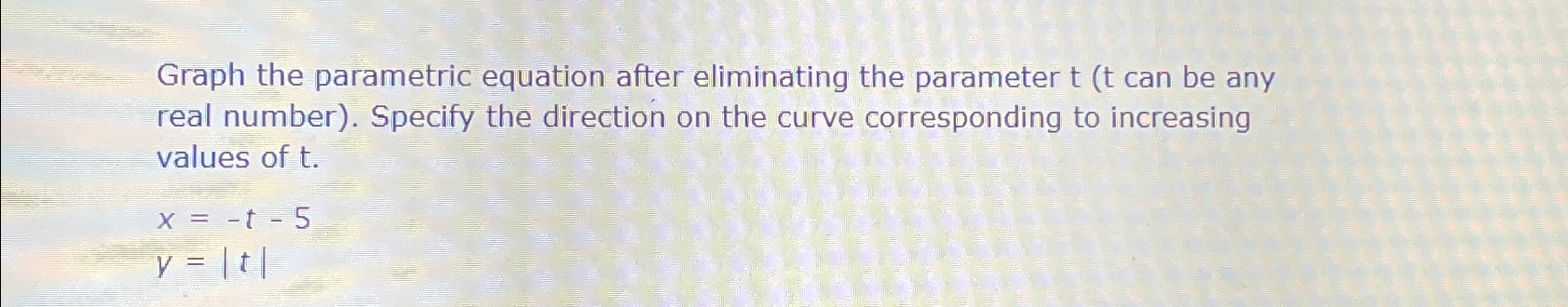 Solved Graph the parametric equation after eliminating the | Chegg.com
