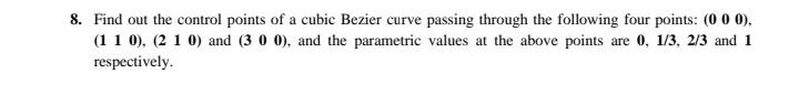 Solved 8. Find out the control points of a cubic Bezier | Chegg.com