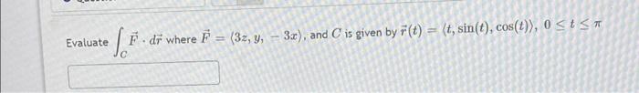 Solved Evaluate ∫CF⋅dr where F= 3z,y,−3x , and C is given by | Chegg.com