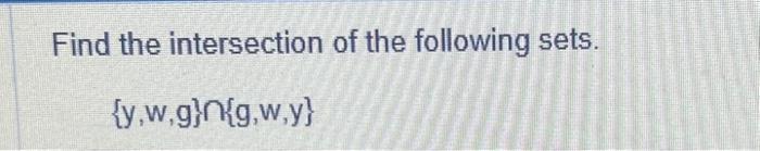 Solved Find the union of the following sets. | Chegg.com