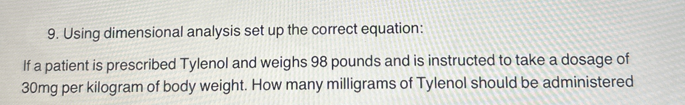 [Solved]: Using dimensional analysis set up the correct equa