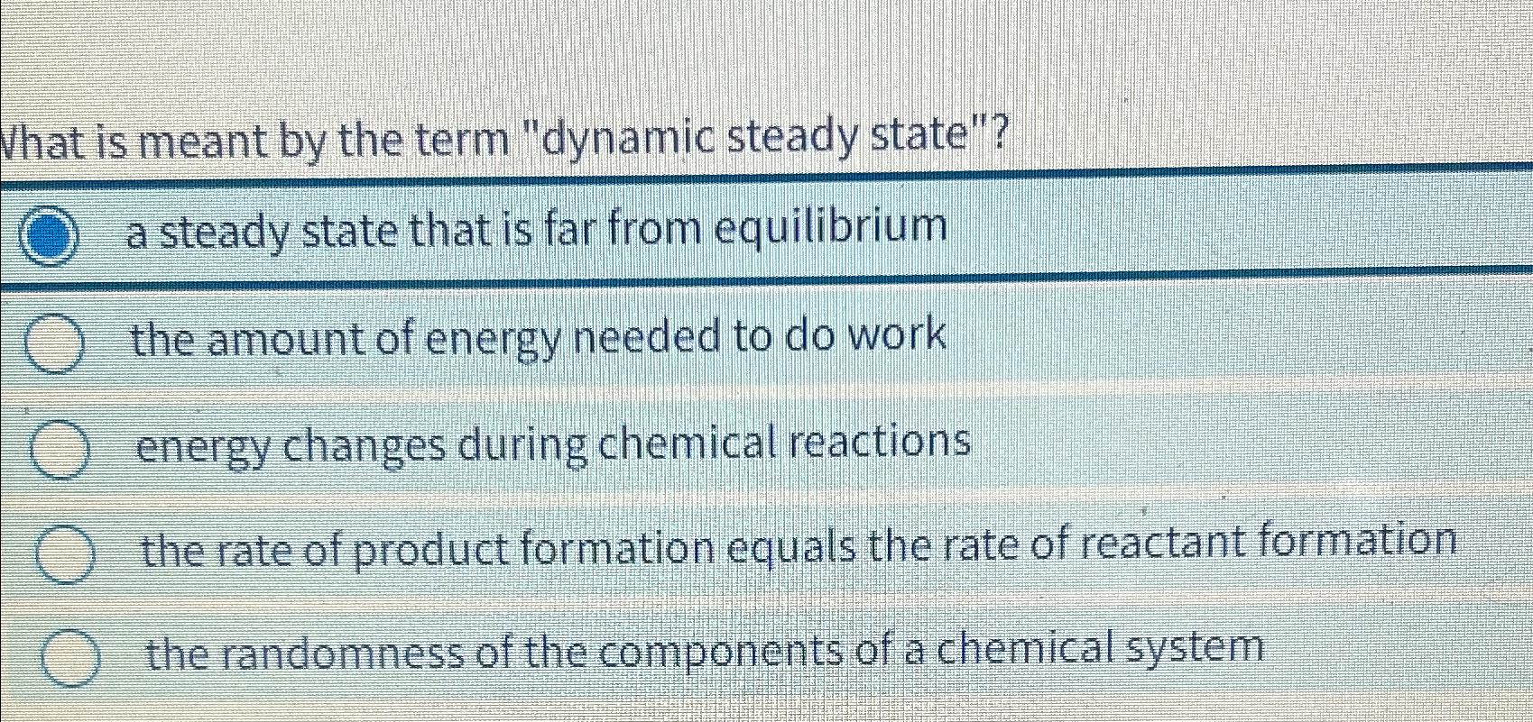 Solved What is meant by the term "dynamic steady state"?\\na | Chegg.com