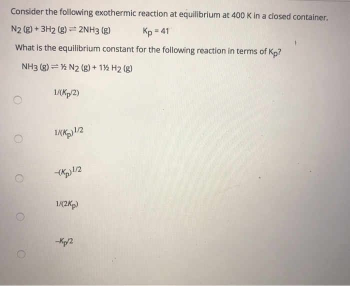 Solved Kp = 41 Consider the following exothermic reaction at | Chegg.com