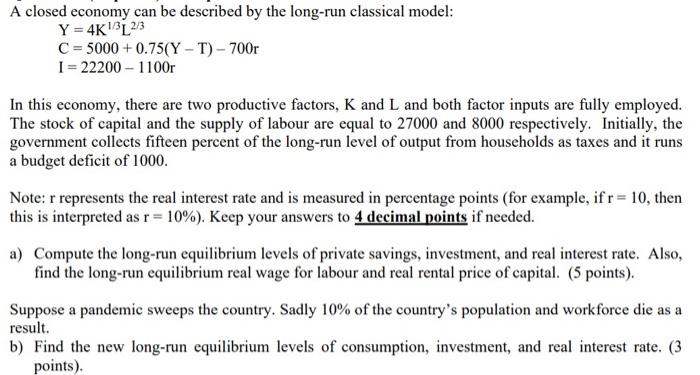 Solved A closed economy can be described by the long-run | Chegg.com