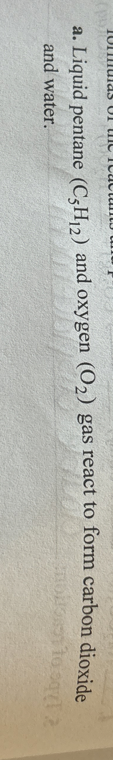 Solved a. ﻿Liquid pentane (C5H12) ﻿and oxygen (O2) ﻿gas | Chegg.com