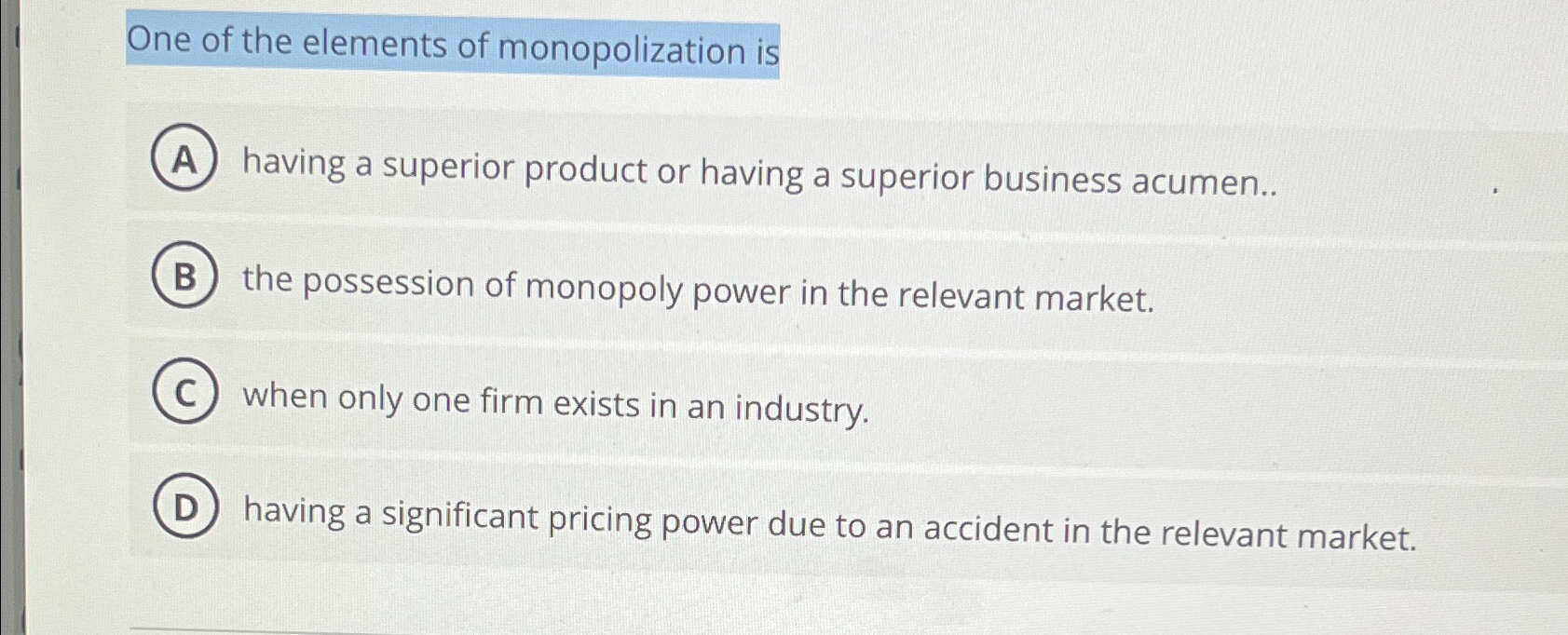 Solved One of the elements of monopolization ishaving a | Chegg.com