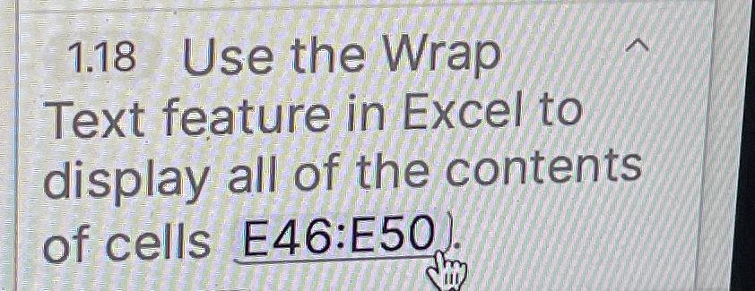 Solved 1.18 ﻿Use the Wrap Text feature in Excel to display | Chegg.com