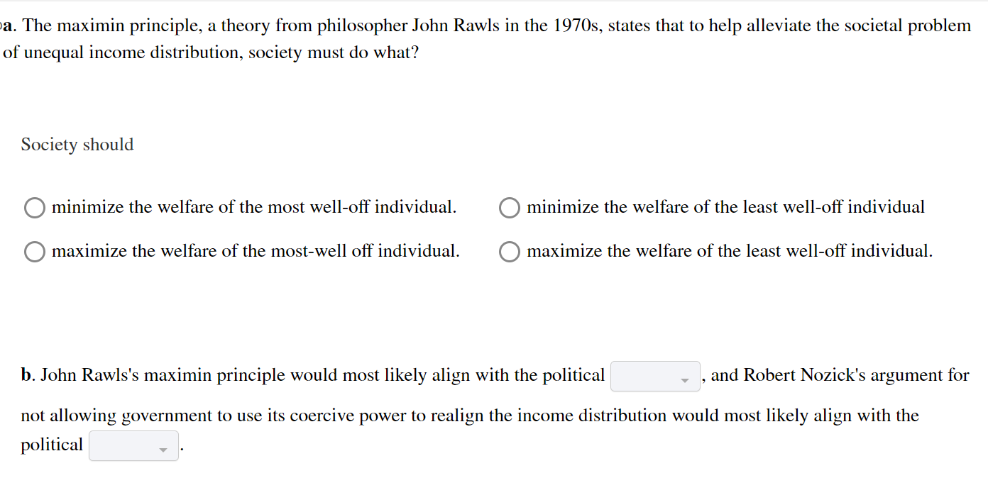 Solved b. ﻿John Rawls's maximin principle would most likely | Chegg.com