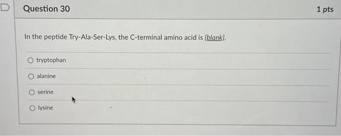 Solved Question 30 In the peptide Try-Ala-Ser-Lys, the | Chegg.com