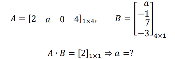Solved A = [2 a 0 4]1x4, = В B = a -1 7 -3 4x1 A B = [2]1x1 | Chegg.com