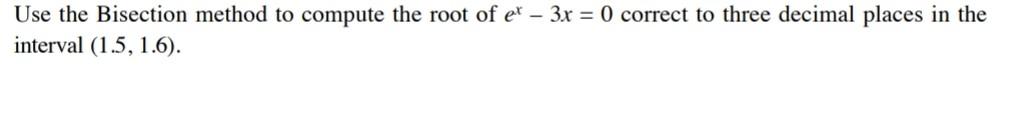 Solved Use The Bisection Method To Compute The Root Of