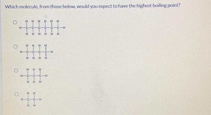 Solved Which molecule, from those below, would you expect to | Chegg.com