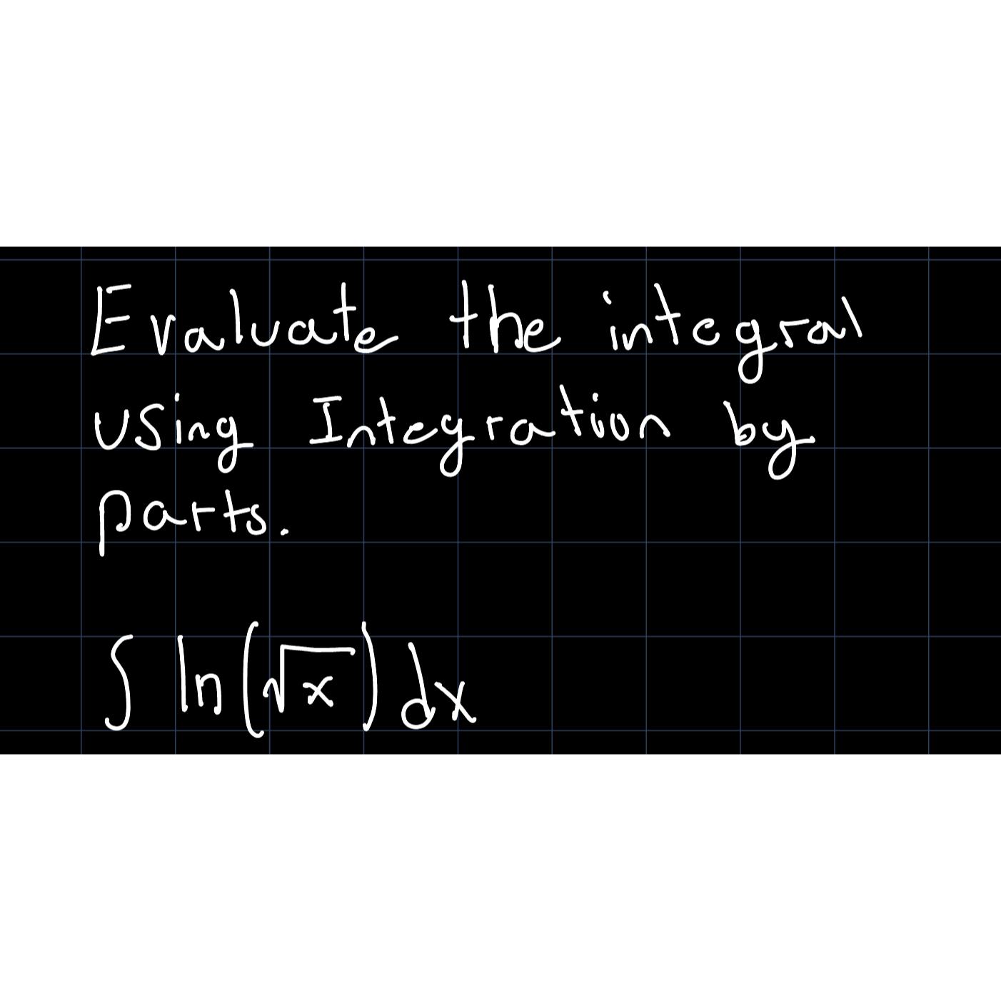 Solved Evaluate the integral using Integration by | Chegg.com