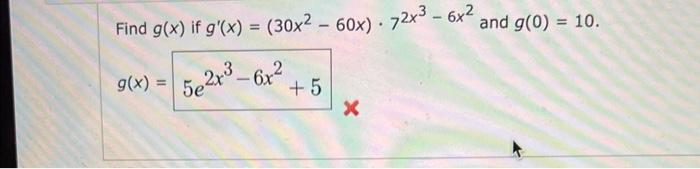 Solved Find g(x) if g′(x)=(30x2−60x)⋅72x3−6x2 and g(0)=10 | Chegg.com