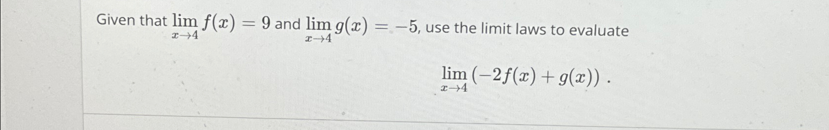 Solved Given that limx→4f(x)=9 ﻿and limx→4g(x)=-5, ﻿use the | Chegg.com