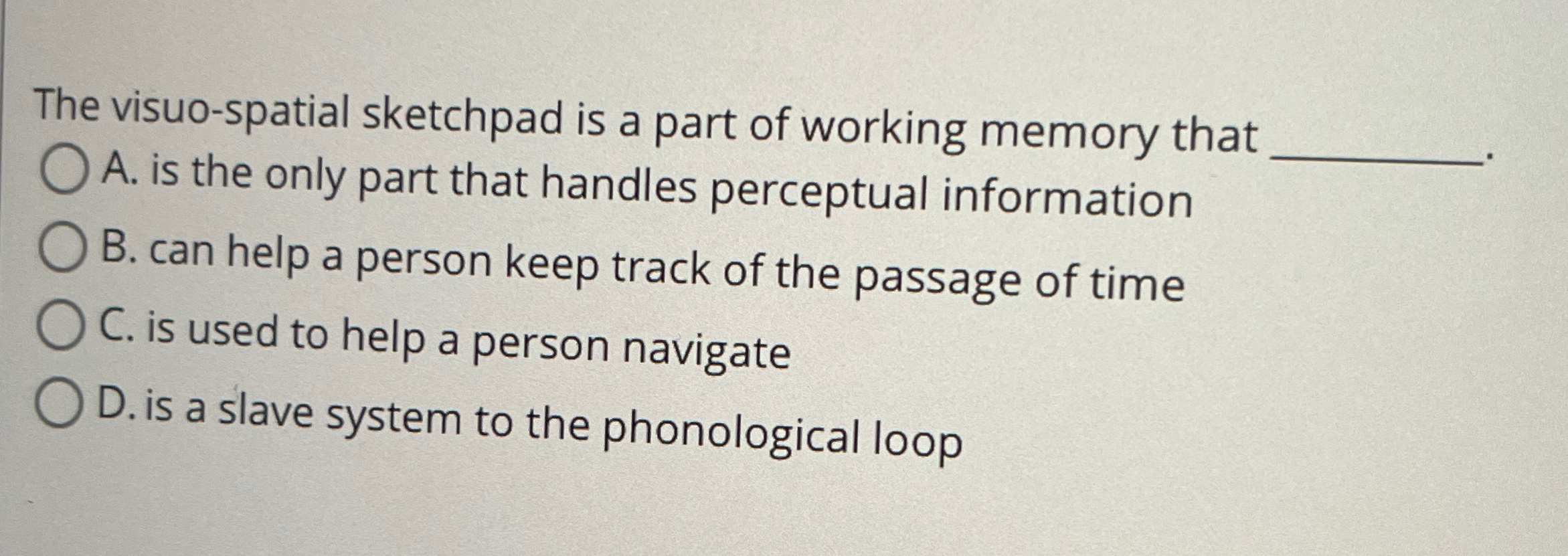 Solved The visuo-spatial sketchpad is a part of working | Chegg.com