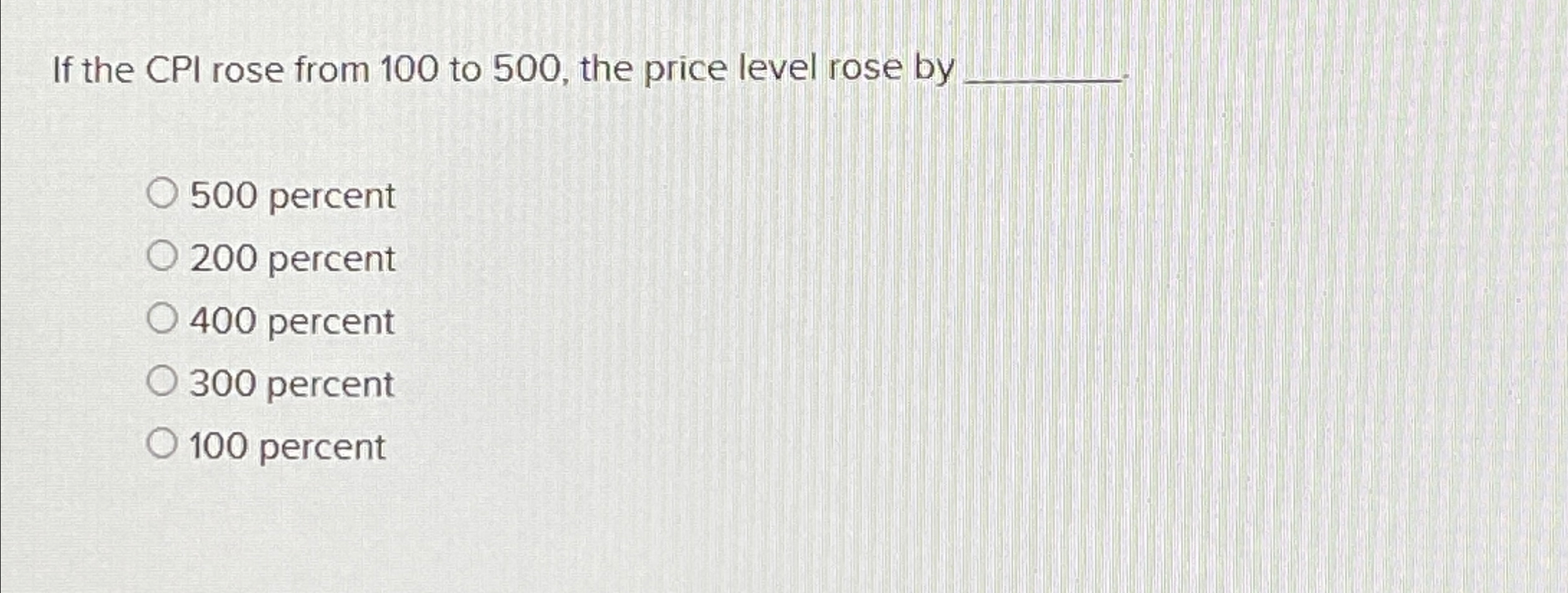 Solved If the CPI rose from 100 ﻿to 500 , ﻿the price level | Chegg.com