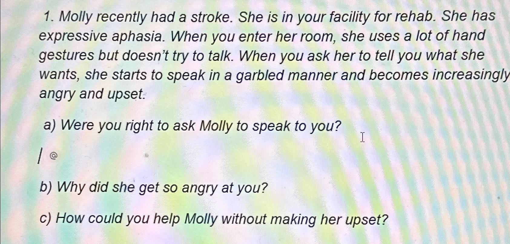 Solved Molly recently had a stroke. She is in your facility | Chegg.com