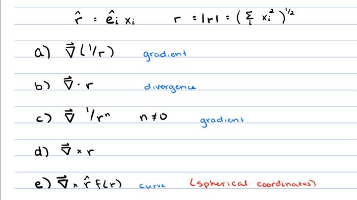 Solved r^=e^ixir=∣r∣=(∑ixi2)1/2 a) ∇(1/r) gradient b) ∇⋅r | Chegg.com