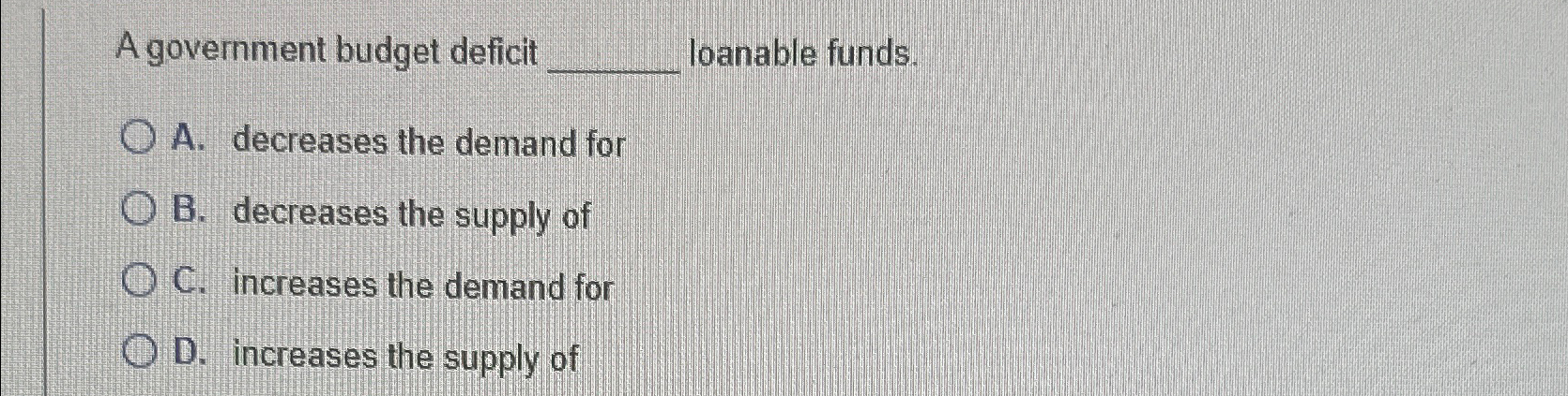 Solved A government budget deficit loanable funds.A. | Chegg.com