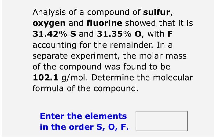 Solved Analysis of a compound of sulfur, oxygen and fluorine | Chegg.com