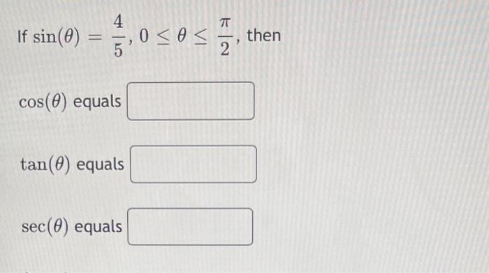 Solved If sin(θ)=54,0≤θ≤2π, then cos(θ) equals tan(θ) equals | Chegg.com
