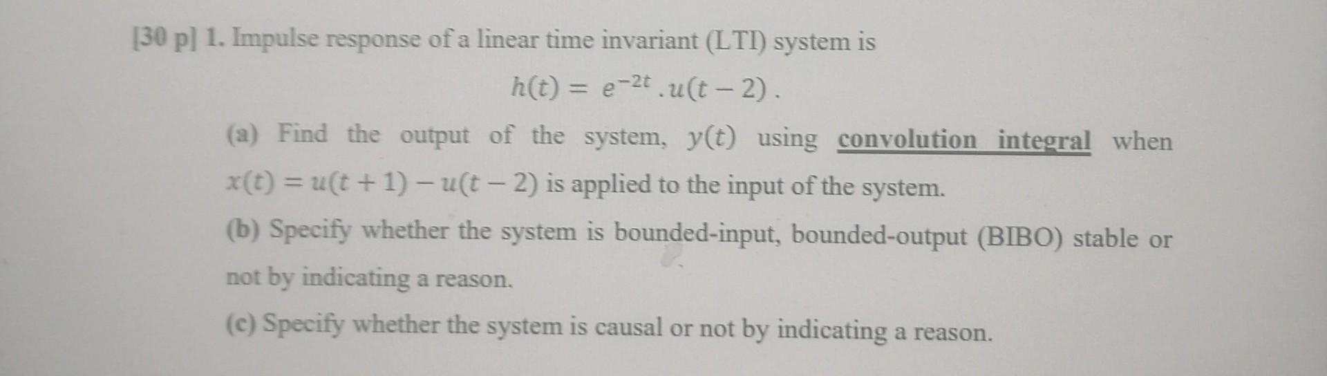 Solved [30 p] 1. Impulse response of a linear time invariant | Chegg.com