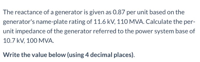 Solved The reactance of a generator is given as 0.87 per | Chegg.com