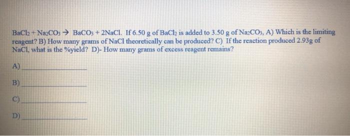 Solved BaCl2 + Na2CO3 → BaCO3 + 2NaCl. If 6.50 g of BaCl2 is | Chegg.com