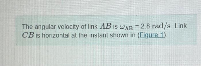 Solved The angular velocity of link AB is ωAB=2.8rad/s. Link | Chegg.com