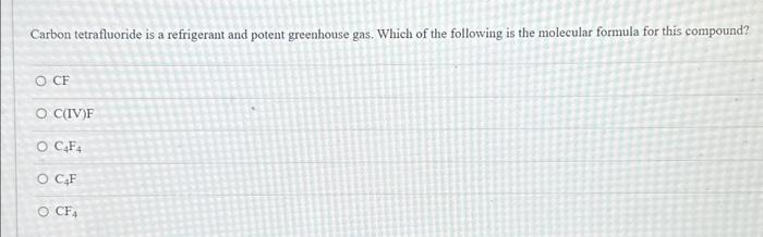 Solved Carbon tetrafluoride is a refrigerant and potent | Chegg.com