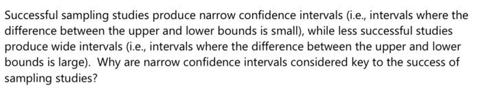 Solved Successful sampling studies produce narrow confidence | Chegg.com