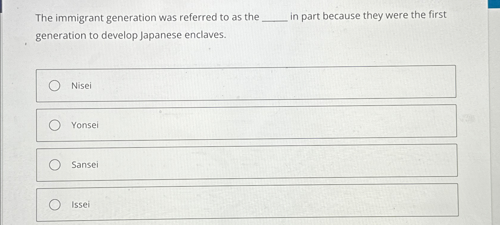 Solved The immigrant generation was referred to as the in | Chegg.com