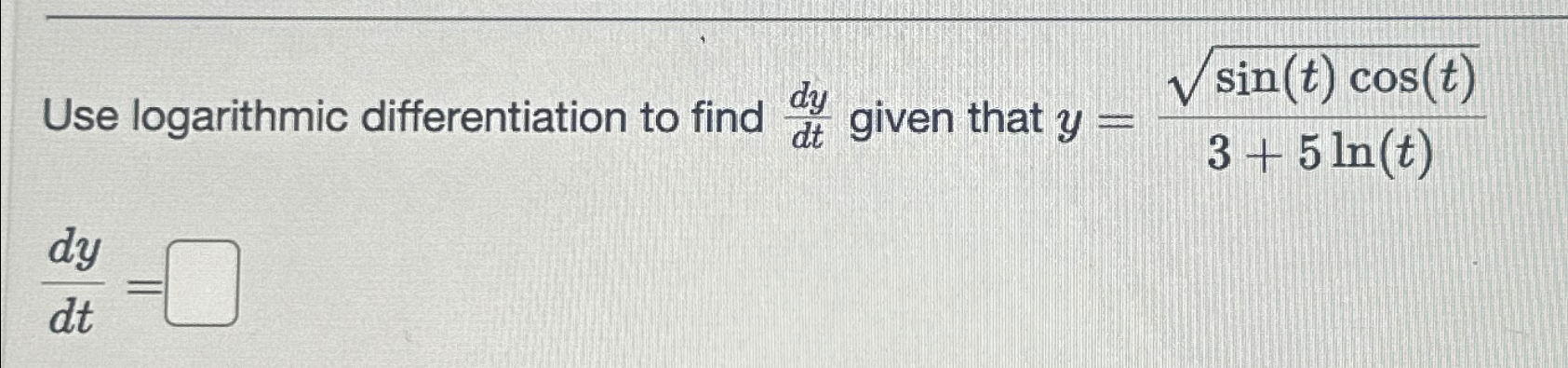 Solved Use logarithmic differentiation to find dydt ﻿given | Chegg.com