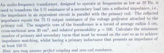 Solved An audio-frequency transformer, designed to operate | Chegg.com