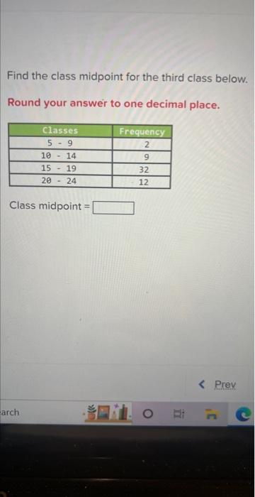 Solved Find the class midpoint for the third class below. | Chegg.com