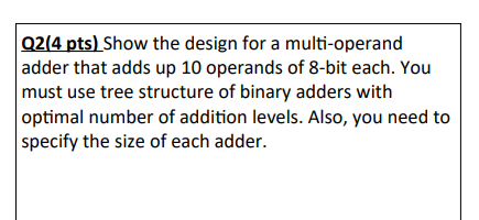 Solved Q2(4 ﻿pts) ﻿Show the design for a multi-operand adder | Chegg.com