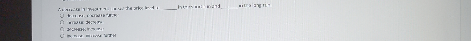 Solved A decrease in investment causes the price level to - | Chegg.com