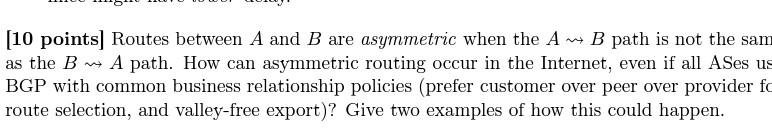 Solved [10 points) Routes between A and B are asymmetric | Chegg.com
